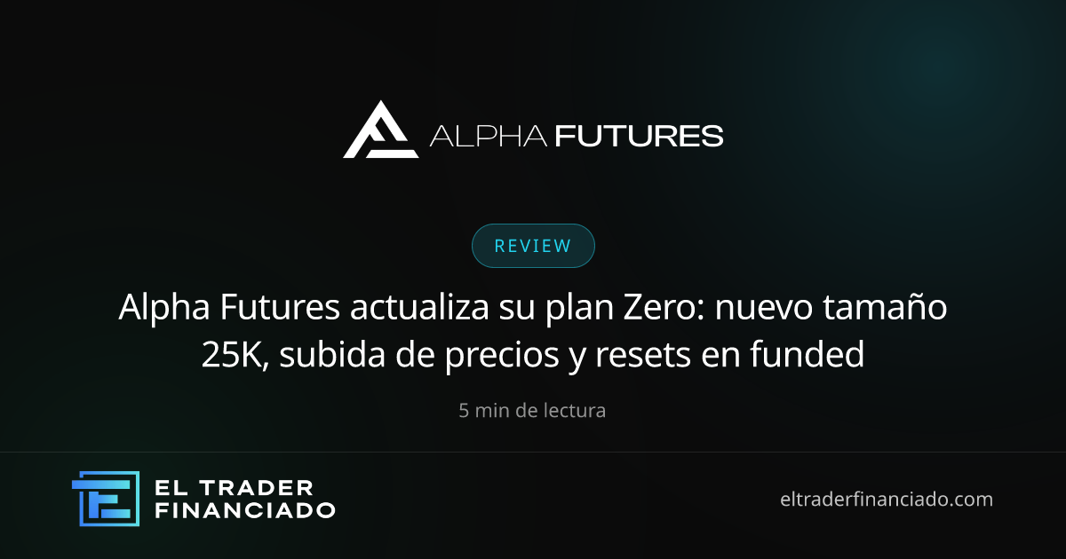 Alpha Futures Plan Zero: Cambios Marzo 2026 | Nuevo 25K, Precios y Reglas